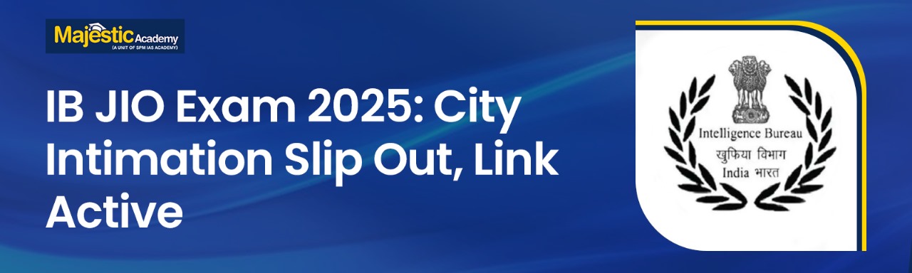 IB JIO Exam 2025 - City Intimation Slip Link Active